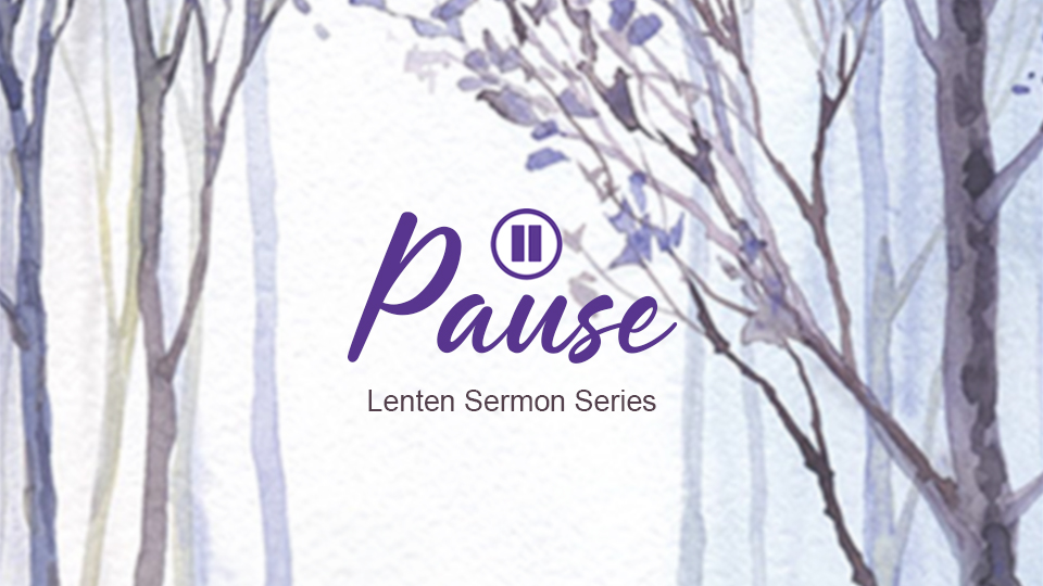 Lenten Sermon Series, “Pause” – First Congregational Church of Tallmadge